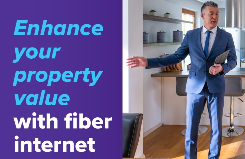 Renting or selling? Enhance your property value with fiber internet ...