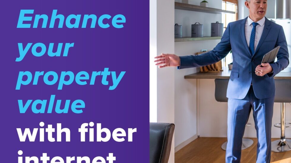 Enhance your property value with fiber internet - Part 1