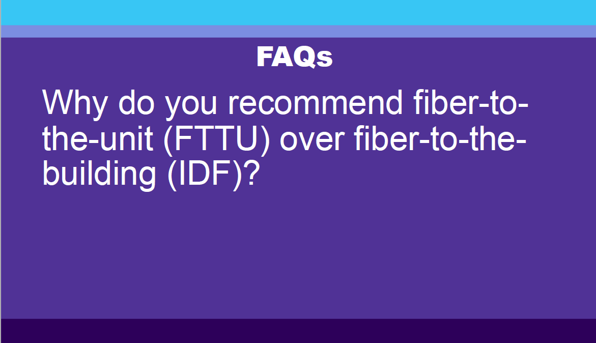 FAQ: Why recommend fiber-to-the-unit instead of IDF?