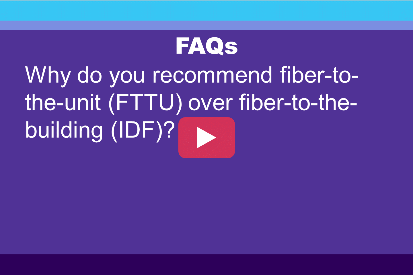 FAQ: Why do you recommend fiber-to-the-unit instead of IDF?